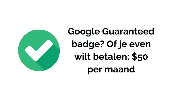 Google Guaranteed badge? Da's dan $50 per maand alstublieft | SEOnieuws